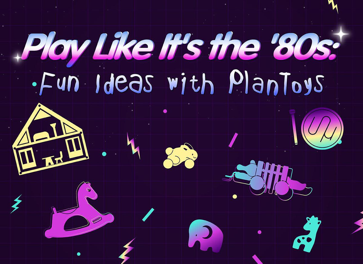 Play It Like It’s the 80’s: Fun & Nostalgic Ideas With PlanToys ...